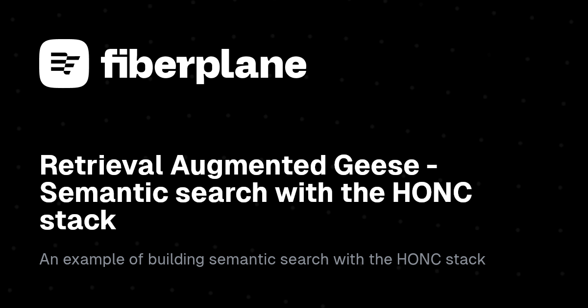 Retrieval Augmented Geese - Semantic search with the HONC stack ...